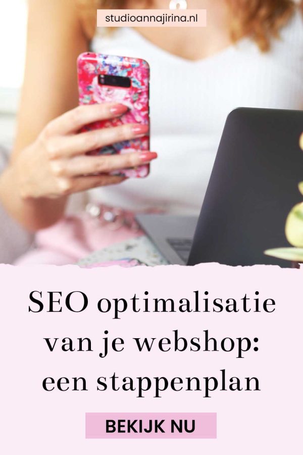 SEO Optimalisatie van je webshop: een stappenplan - Studio Anna Jirina